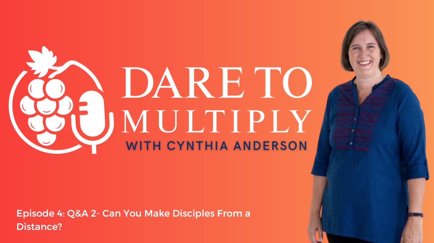 Episode 4: Can You Disciple From a Distance? - Dare to Multiply ...