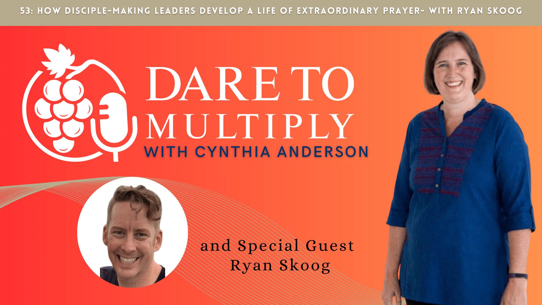 Episode 53: How Disciple-making Leaders Develop a Life of Extraordinary ...
